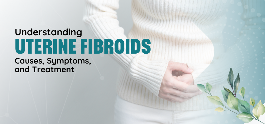 Uterine Fibroids: Causes, Symptoms, and Treatment | Prashanth Fertility