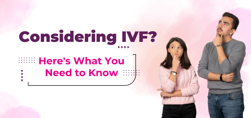 Considering IVF? What You Need to Know | Best Fertility Hospital